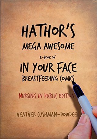 Hathor's Mega Awesome Book of Breastfeeding In Public Comics by Heather ...
