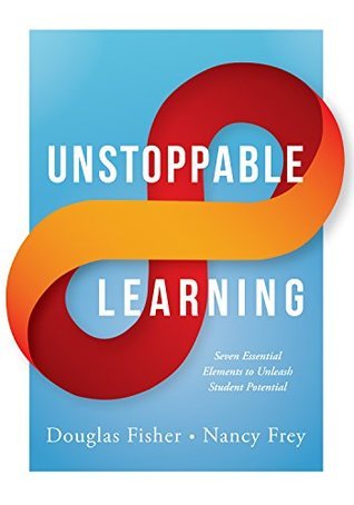 Unstoppable Learning: Seven Essential Elements to Unleash Student Potential (Using Systems ...