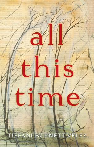 All This Time by Tiffani Burnett-Velez | Goodreads