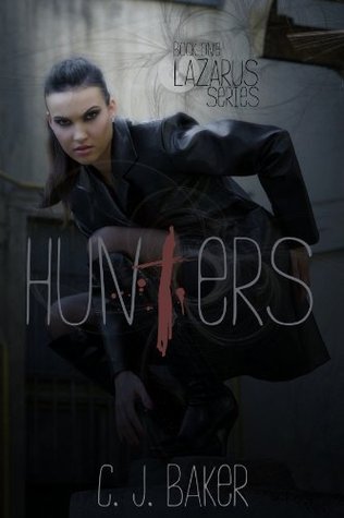 Hunters (The Lazarus Series) by C.J. Baker | Goodreads
