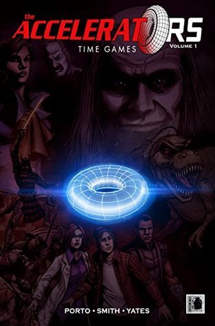 The Accelerators Volume #1: Time Games by R.F.I. Porto | Goodreads
