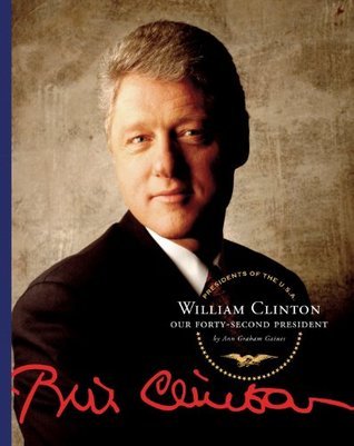 William Clinton (Presidents of the U.S.A.) by Ann Graham Gaines | Goodreads