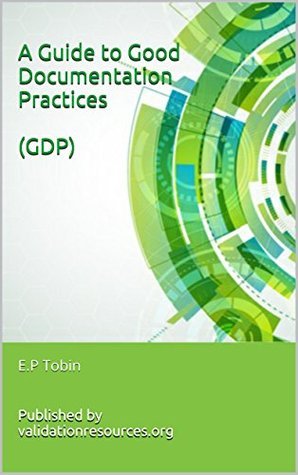 A Guide to Good Documentation Practices (GDP): E.P Tobin by Published ...
