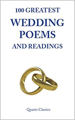 100 GREATEST WEDDING POEMS AND READINGS: Classic Poems of Love and ...