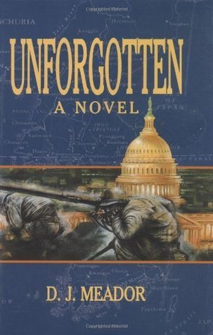 Unforgotten: A Novel by Daniel Meador | Goodreads