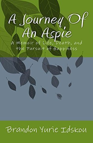 A Journey Of An Aspie: A Memoir of Life, Death, and the Pursuit of ...