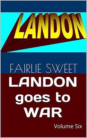 Landon Goes to War (The Exploits of Landon, #6) by Fairlie Sweet ...