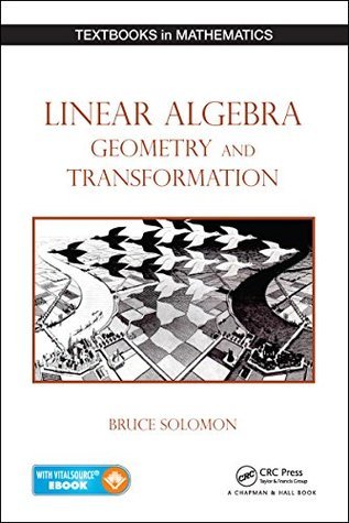 Linear Algebra, Geometry and Transformation by Bruce Solomon | Goodreads