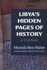 Libya’s Hidden Pages of History: A Memoir by Mustafa Ben-Halim | Goodreads