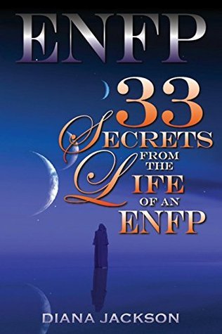 ENFP: 33 Secrets From The Life of an ENFP by Diana Jackson 2 | Goodreads