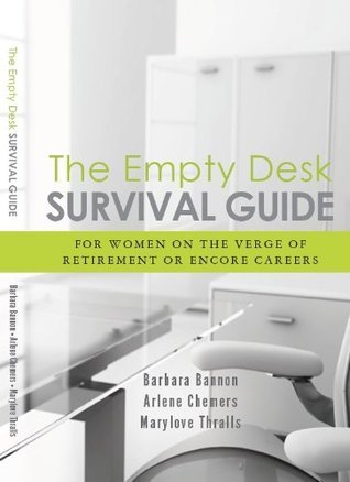 The Empty Desk Survival Guide: For Women on the Verge of Retirement or ...