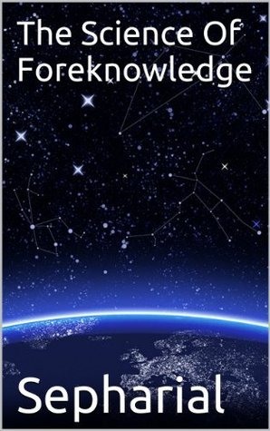 The Science Of Foreknowledge by Sepharial | Goodreads