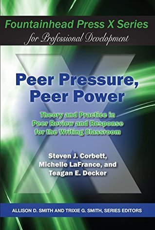 Peer Pressure, Peer Power: Theory and Practice in Peer Review and ...