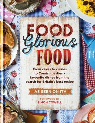 Food Glorious Food: The Official Cook Book from the ITV Show Containing ...