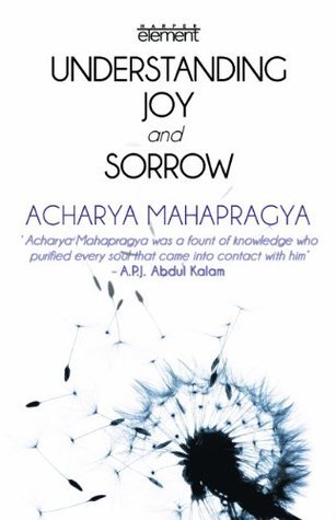 Understanding Joy And Sorrow by Acharya Mahapragya | Goodreads