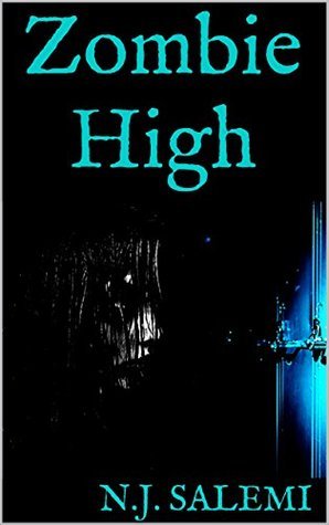 Zombie High (Zombie High Trilogy Book 1) by N.J. Salemi | Goodreads