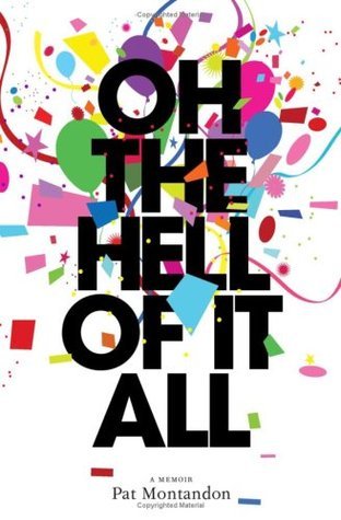 Oh the Hell of It All: A Memoir by Pat Montandon | Goodreads