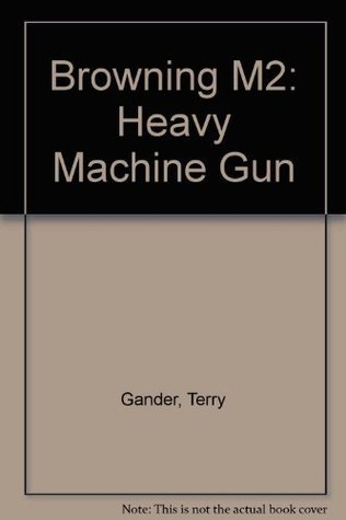 Browning M2 by Terry Gander | Goodreads