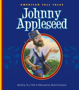 Johnny Appleseed (American Tall Tales) by M.J. York | Goodreads