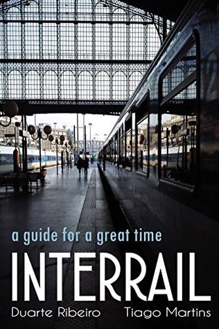 INTERRAIL: a guide for a great time by Duarte Ribeiro | Goodreads