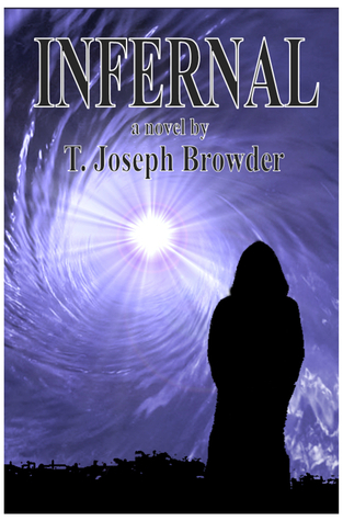Infernal: a novel by T. Joseph Browder | Goodreads