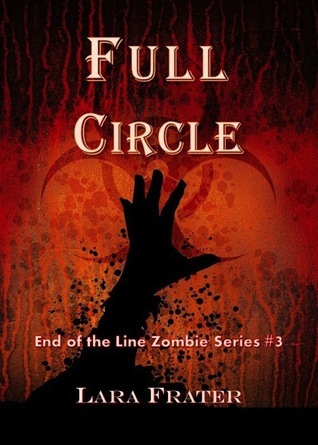 Full Circle (End of the Line #3) by Lara Frater | Goodreads