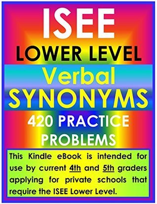 ISEE Lower Level Verbal Synonyms – 420 Practice Problems by ISEE Exam ...