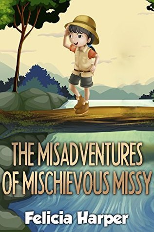 The Misadventures of Mischievous Missy by Felicia Harper | Goodreads
