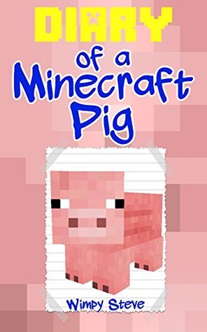 Minecraft: Diary of a Minecraft Pig (Book 1)(An Unofficial Minecraft ...