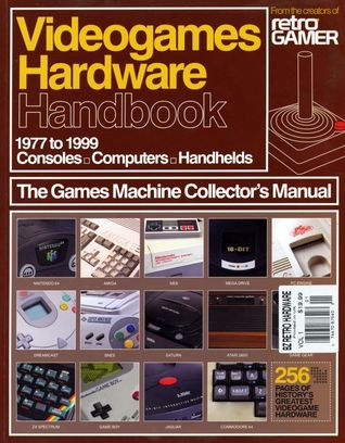 Videogames Hardware Handbook by Retro Gamer | Goodreads