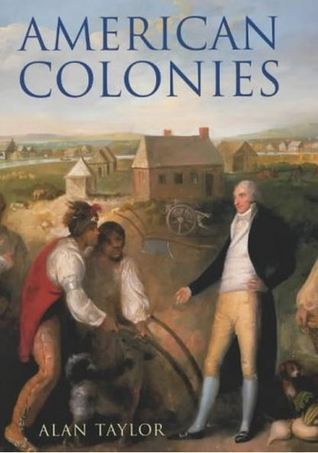 American Colonies : The Settlement of North America to 1800 by Alan ...