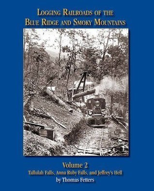 Logging Railroads of the Blue Ridge and Smoky Mountains, Volume 2 by ...