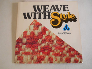 Weave with style (Connecting threads) by Jean Verseput Wilson | Goodreads