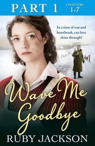 Wave Me Goodbye (Part One: Chapters 1–7) by Ruby Jackson | Goodreads