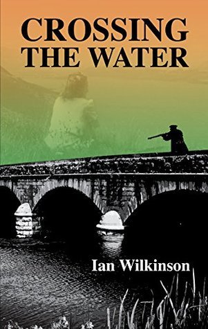 Crossing the Water by Ian Wilkinson | Goodreads