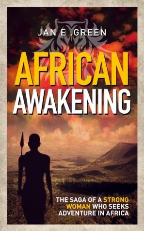 African Awakening: The saga of a strong woman who seeks adventure in ...