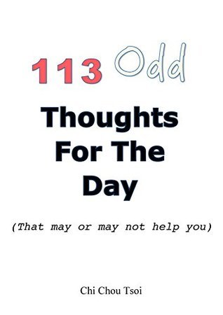 113 Odd Thoughts For The Day by Chi Chou Tsoi | Goodreads