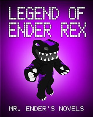 Legend of Ender Rex: Mr. Ender's Novels by Gamerlife Publishing | Goodreads