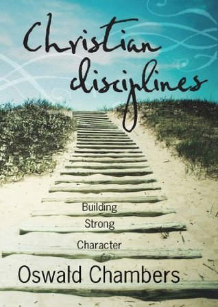 Christian Disciplines: Building Strong Character, Abridged & Updated by ...