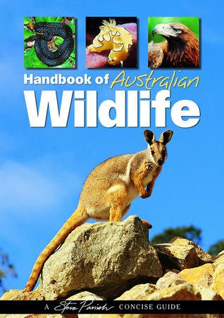 Handbook of Australian Wildlife: A Concise Guide by Steve Parrish | Goodreads
