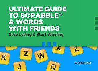 Ultimate Guide to Scrabble & Words With Friends: Stop Losing & Start ...