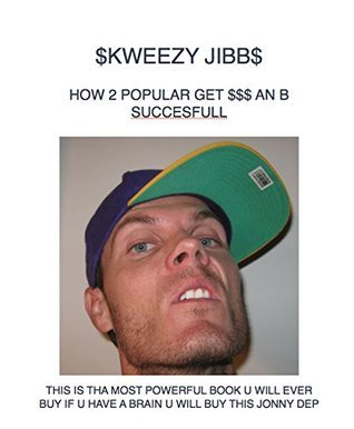 HOW 2 POPULAR GET $$$ AN B SUCCESFULL by SKWEEZY JIBBS | Goodreads