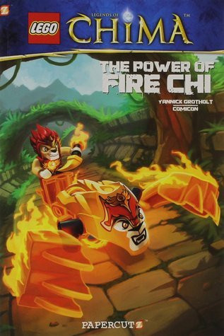 The Power of Fire Chi (LEGO Legends of Chima, #4) by Yannick Grotholt ...