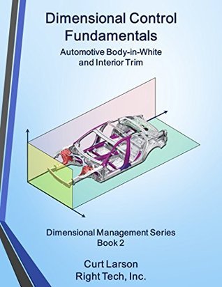 Dimensional Control Fundamentals: Automotive Body-in-White and Interior ...