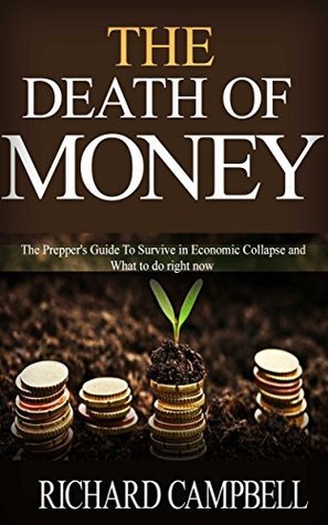 The Death of Money: The Prepper's Guide To Survive in Economic Collapse ...