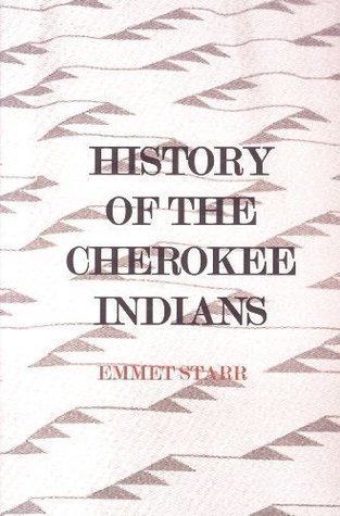 History of the Cherokee Indians by Emmet Starr | Goodreads