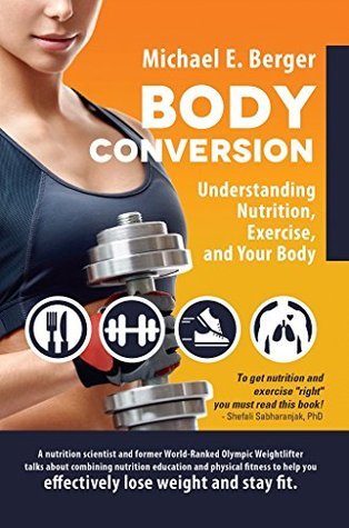 Body Conversion: Understanding Nutrition, Exercise, and Your Body by ...