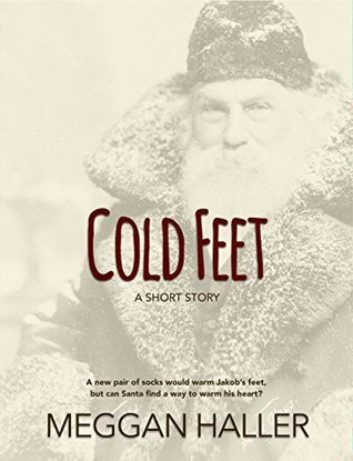 Cold Feet: A Short Story for Christmas by Meggan Haller | Goodreads