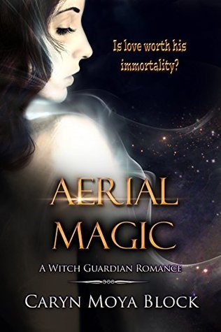 Aerial Magic (Witch Guardians, #2) by Caryn Moya Block | Goodreads
