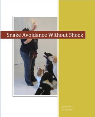 Snake Avoidance Without Shock Unleashed by Jamie Robinson | Goodreads
